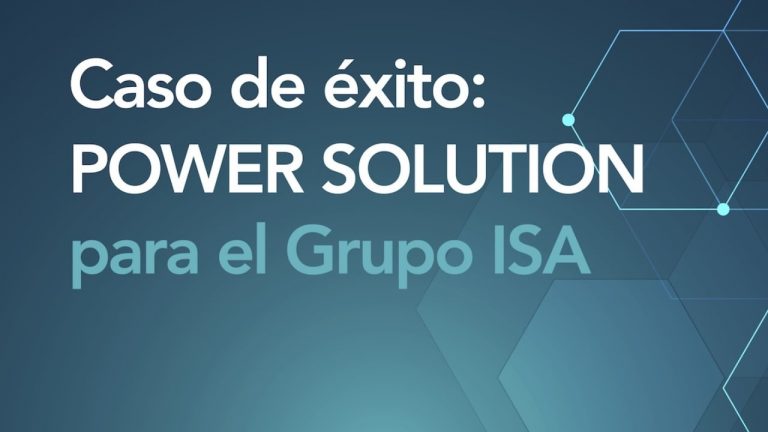 Compartimos un Caso de Éxito POWER SOLUTION: Grupo ISA – Power Solution